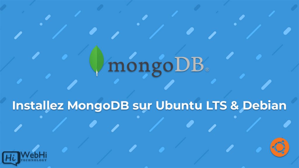 Installer MongoDB sur Ubuntu 18.04, 20.04 et 22.04 & Debian - Tutoriel & Documentation