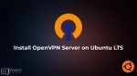 How to Install OpenVPN Server on Ubuntu - Tutorial & Documentation