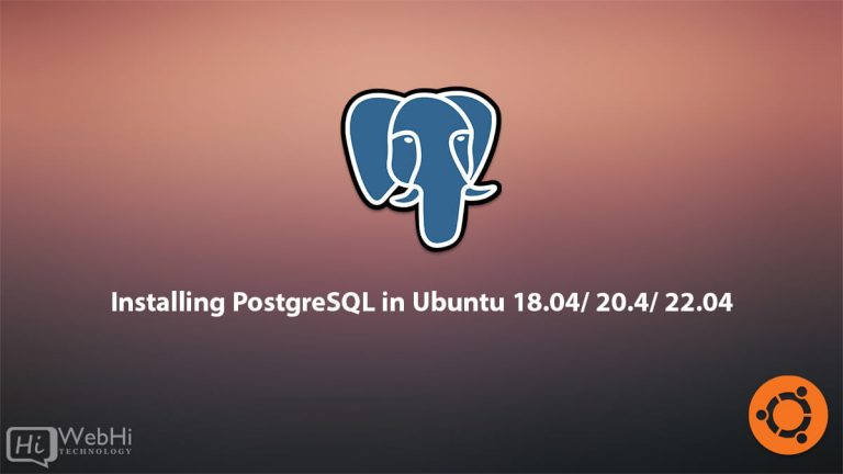 Install PostgreSQL in Ubuntu 18.04/ 20.4/ 22.04 - Tutorial & Documentation