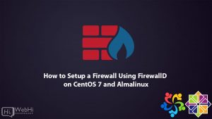 How to setup a Firewall using FirewallD on CentOS and Almalinux - Tutorial & Documentation
