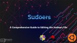 A comprehensive Guide to Edit the Sudoers file - Tutorial & Documentation