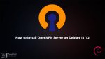 How to Install OpenVPN Server on Debian 11/12 - Tutorial & Documentation