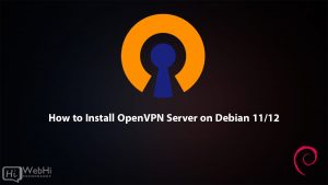 How to Install OpenVPN Server on Debian 11/12 - Tutorial & Documentation
