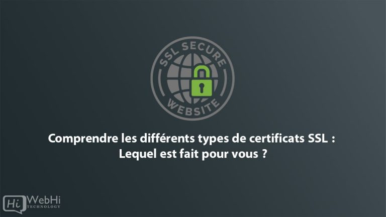 Comprendre les différents types de certificats SSL : Lequel est fait pour vous ? - Tutoriel ...