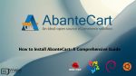 How to install AbanteCart : A Comprehensive Guide - Tutorial & Documentation