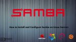 How to Install and Configure Samba on Linux Servers - Tutorial ...