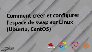 Comment créer et configurer l'espace de swap sur Linux (Ubuntu, CentOS) - Tutoriel & Documentation