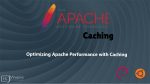 Optimizing Apache Performance with Caching - Tutorial & Documentation