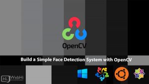 Build a Simple Face Detection System with OpenCV - Tutorial & Documentation