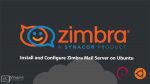 How to install and configure Zimbra Mail Server on Ubuntu - Tutorial & Documentation