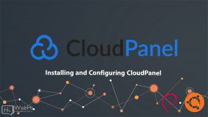 Installing and configuring CloudPanel - Tutorial & Documentation